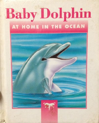 Pre-Owned Baby dolphin : at home in the ocean Paperback - Walmart.com