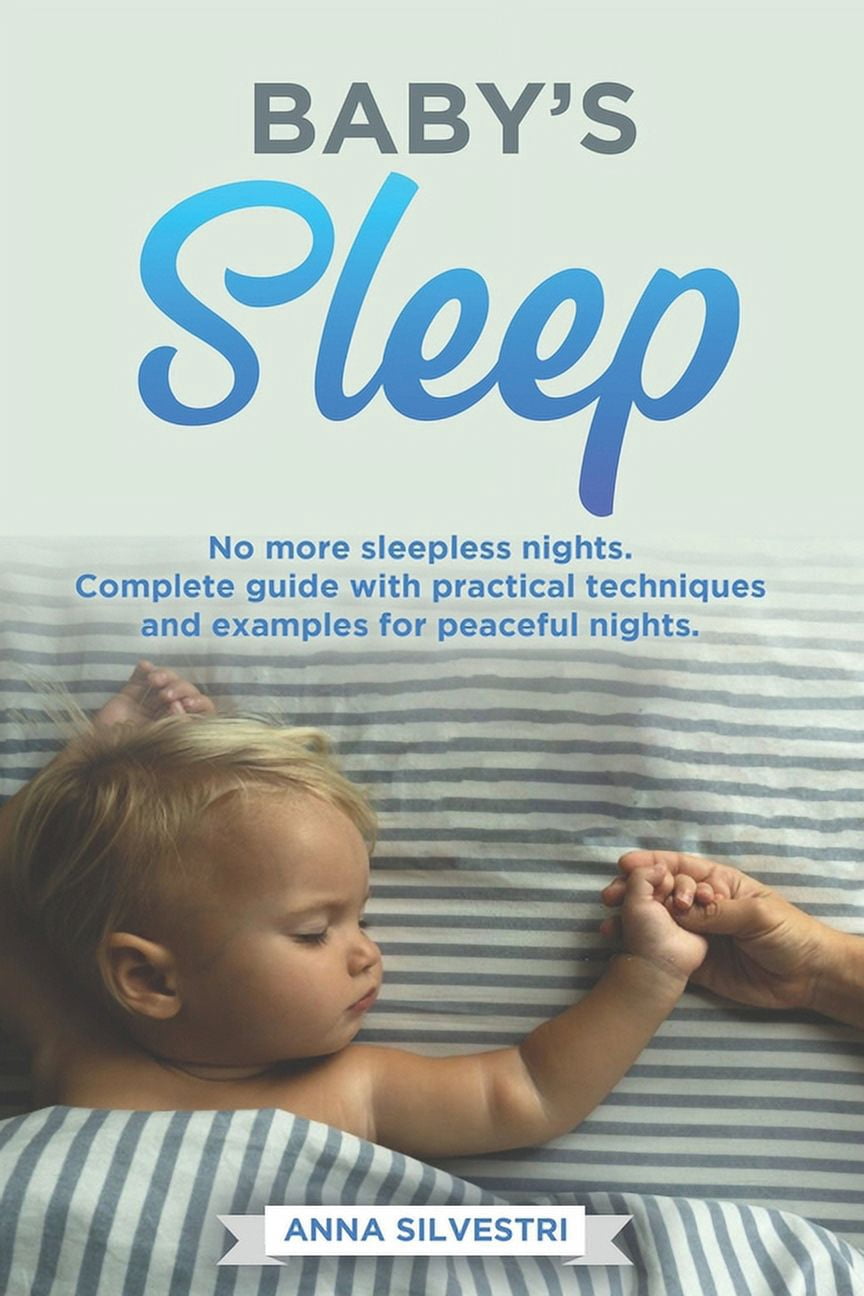 Baby's Sleep: No more sleepless nights. Complete guide with practical ...