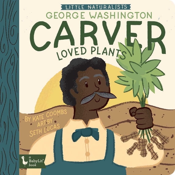 Little Naturalist Little Naturalists: George Washington Carver Loved ...