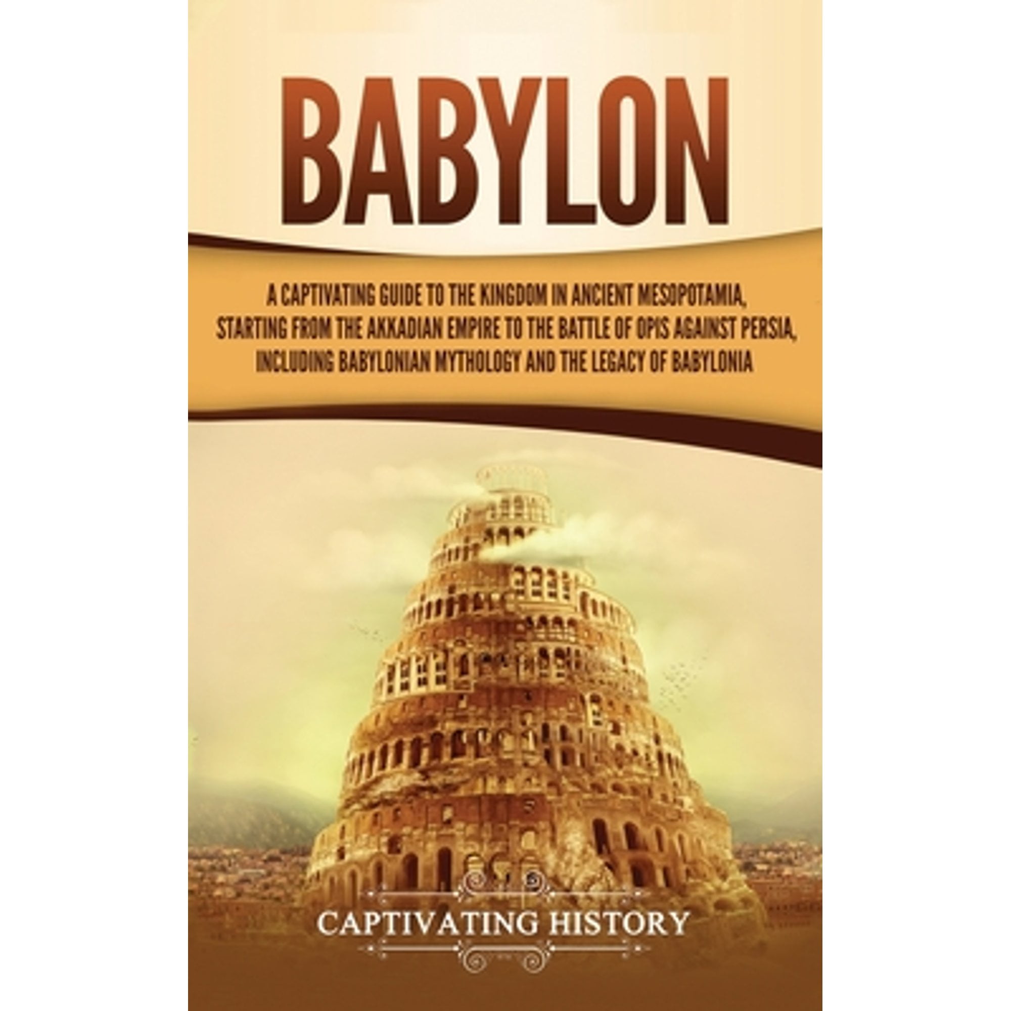 Pre-Owned Babylon: A Captivating Guide to the Kingdom in Ancient ...
