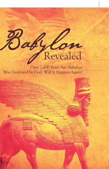 Babylon Revealed : Over 2,600 Years Ago Babylon Was Destroyed by God ...