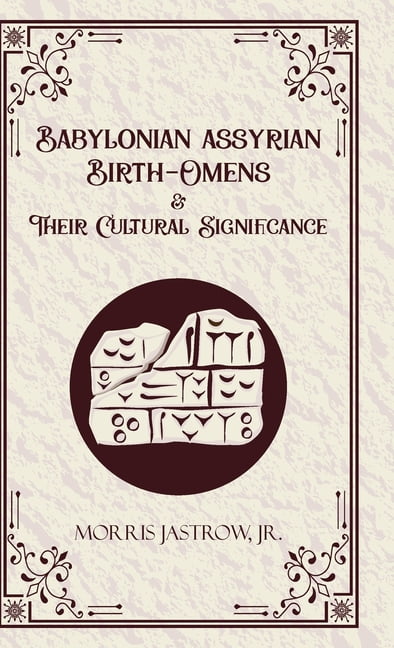 Babylonian Assyrian Birth-omens and Their Cultural Significance ...