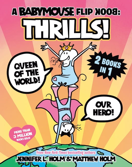 Babymouse: A Babymouse Flip Book: THRILLS! (Queen of the World + Our ...