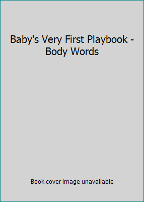 Pre-Owned Baby's Very First Playbook - Body Words (Unknown) 0794542735 ...
