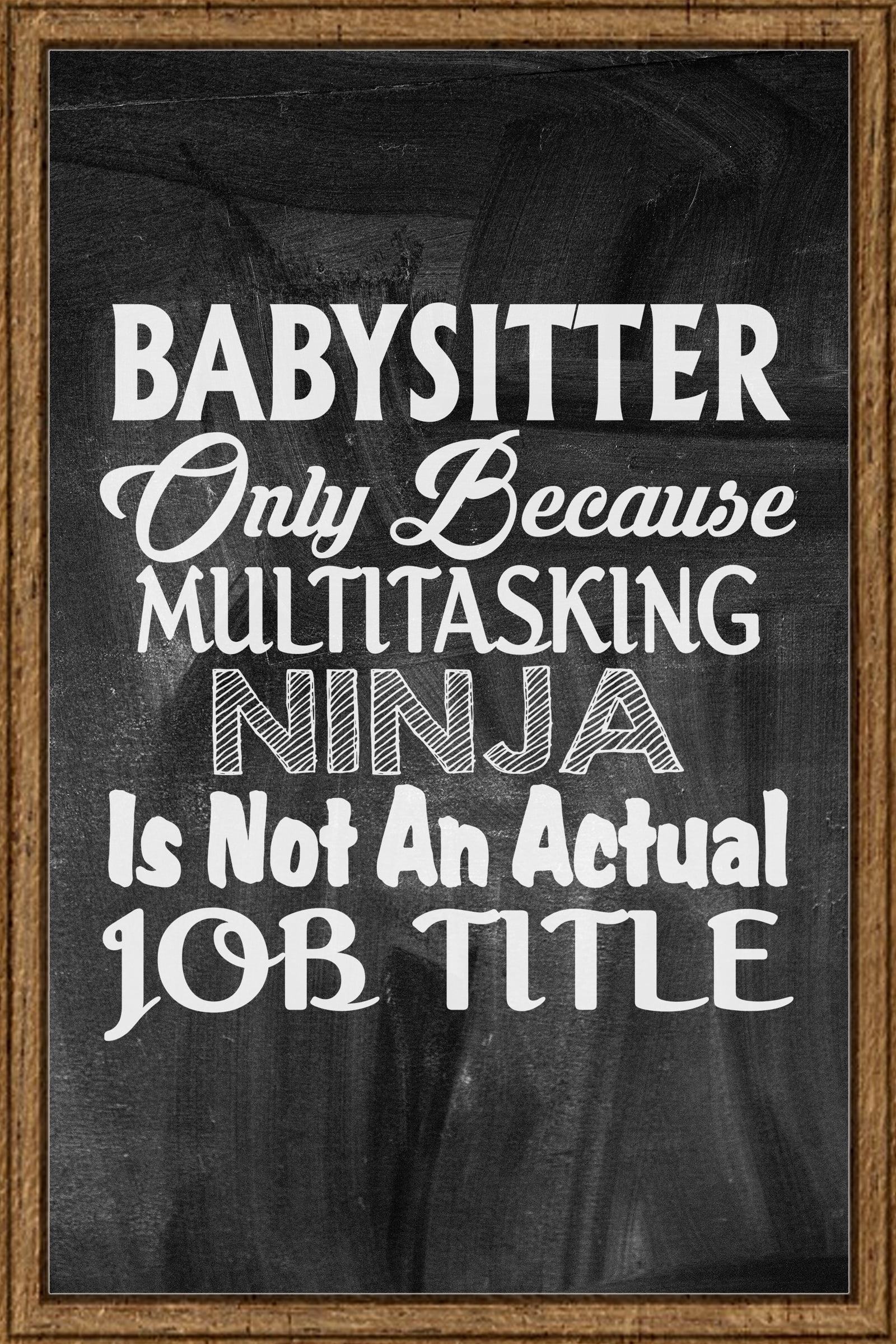 Babysitter because Multitasking Ninja not a job Tin Sign Chalk Board ...