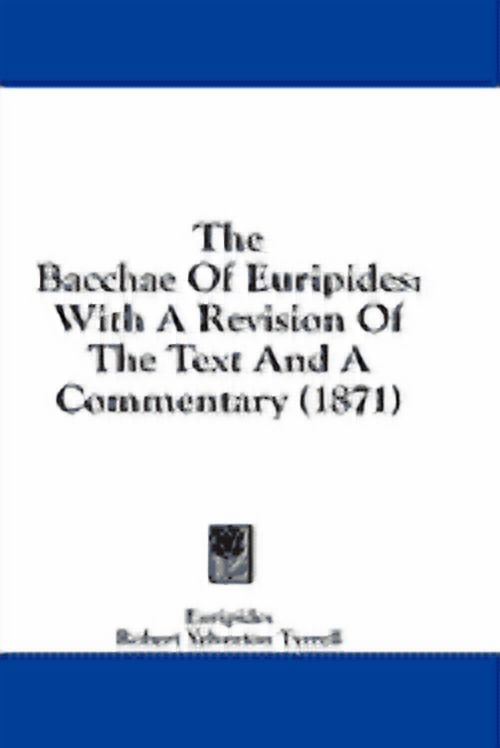 Bacchae Of Euripides With A Revision Of - Walmart.com