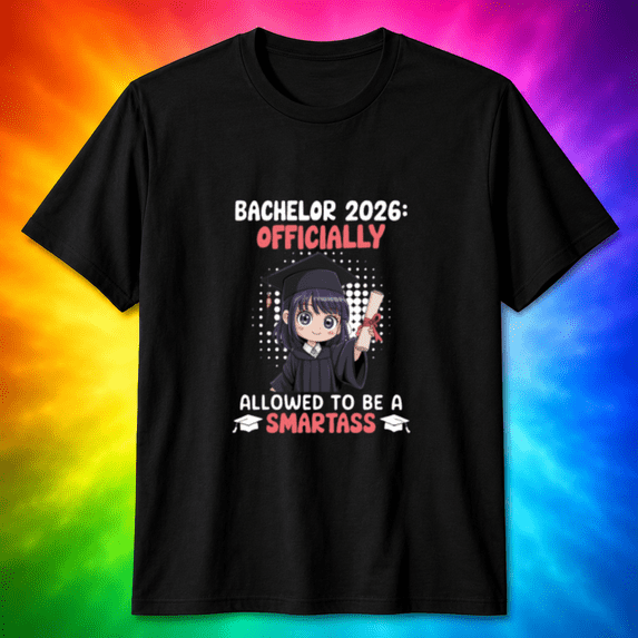 Bachelor 2026 Officially Allowed To Be A Smartass Graduation T-shirt ...