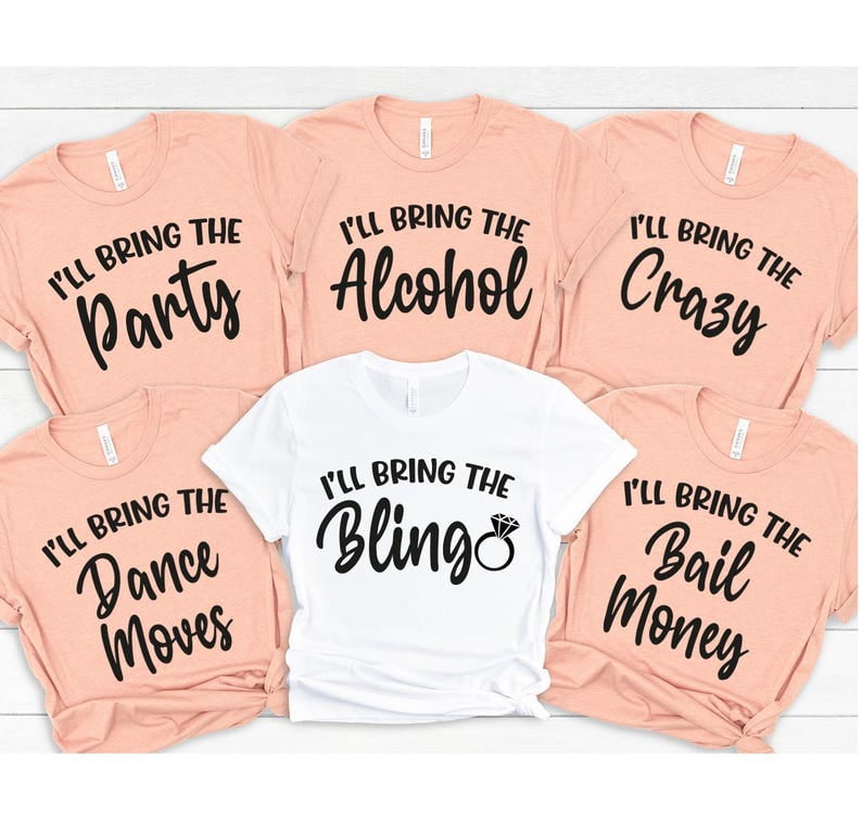 Bachelorette Party Shirts, Girls Party Shirts, I'll Bring The Shirts ...