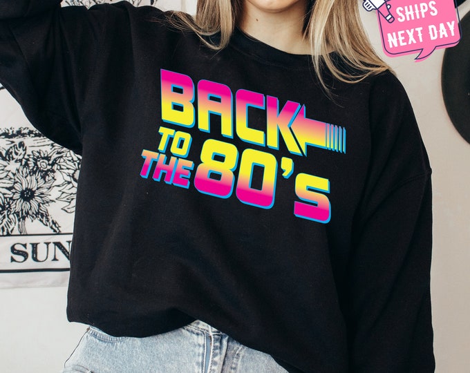 Back To The 80'S Retro Sweatshirt, Eighties Party Hoodie, Made In The ...