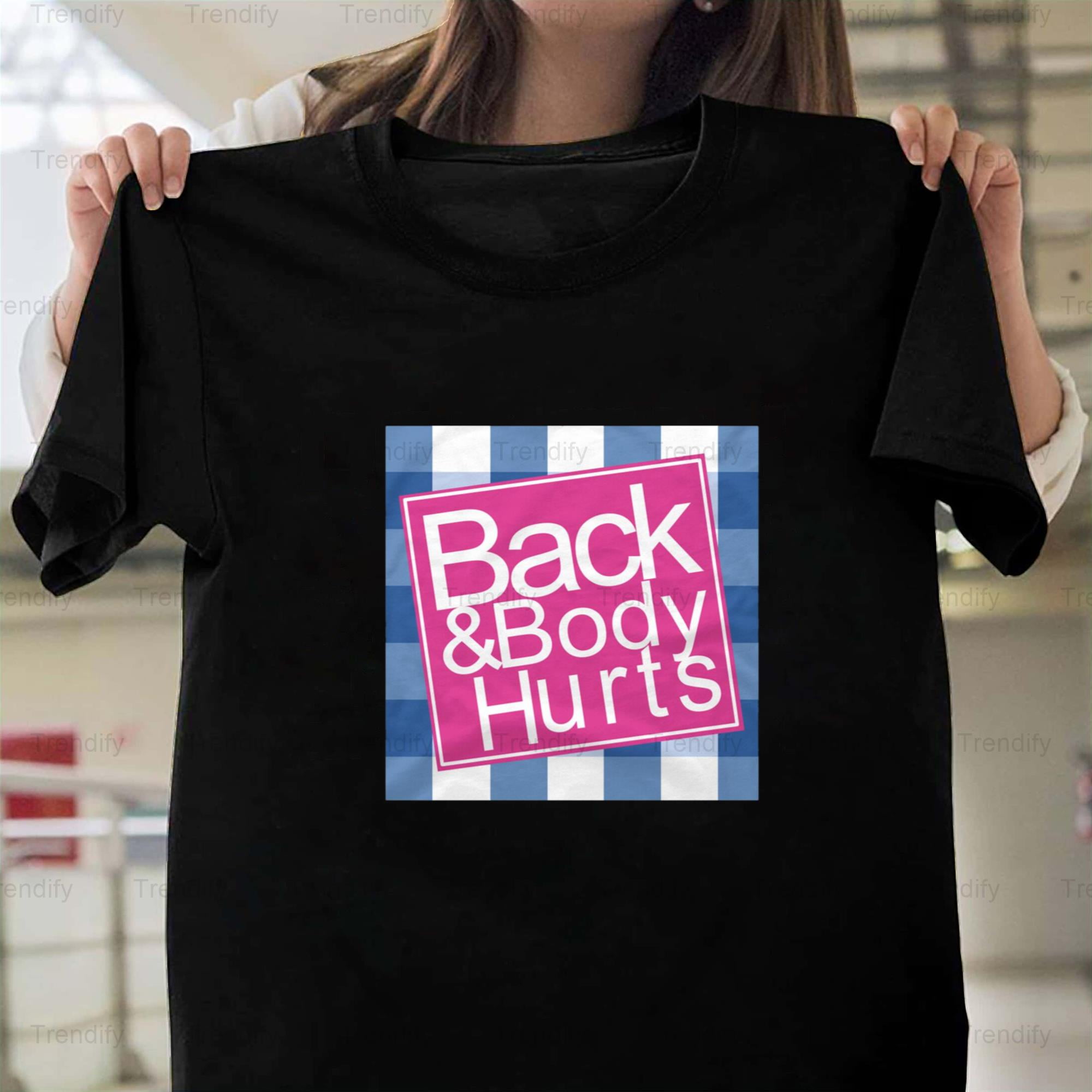 Back And Body Hurts Funny Getting Older Sarcastic Humor Quote Unisex T ...