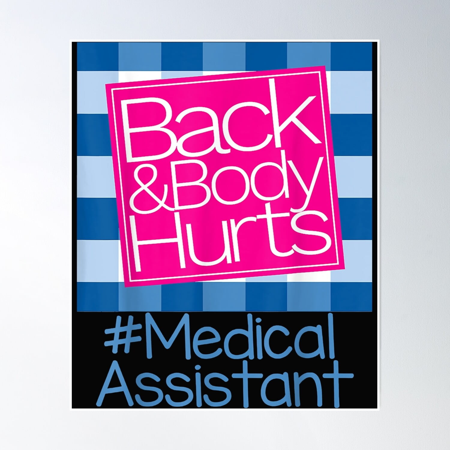Back And Body Hurts Medical Assistant Poster Wall Art, Modern Wall ...