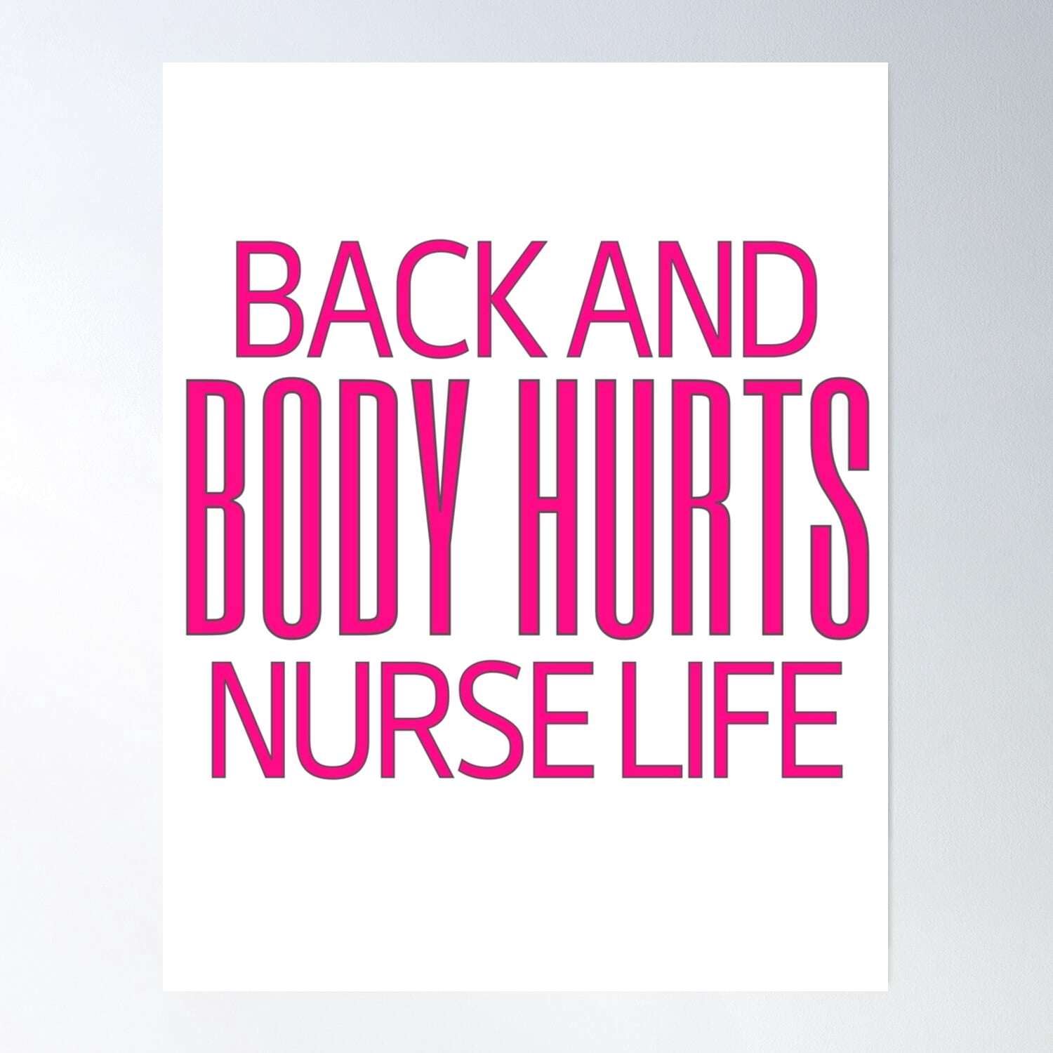 Back And Body Hurts Nurse Life Poster Wall Art Modern Wall Decor Wall ...