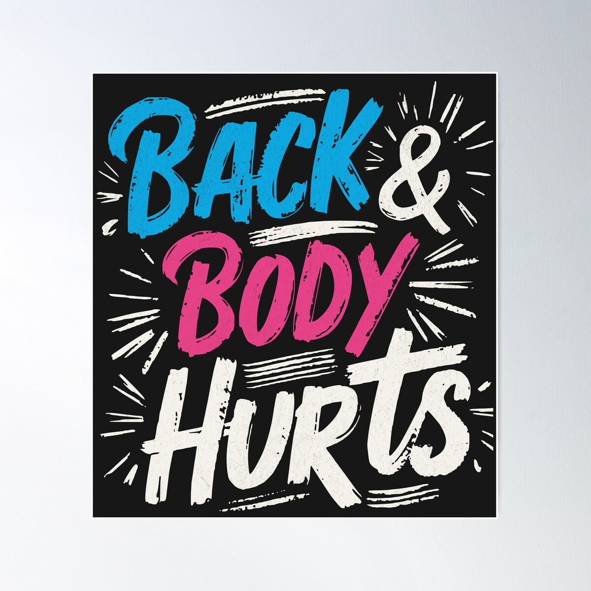 Back And Body Hurts Poster Wall Art, Modern Wall Decor, 8x12 UNFRAMED ...