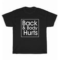 Back And Body Hurts Quote Yoga Gym Workout Outfit Gift T-Shirt Unisex ...