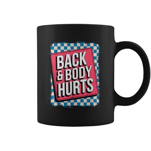 Back Body Hurts Bodybuilder Joke Gym Weightlifting Coffee Mugs ...