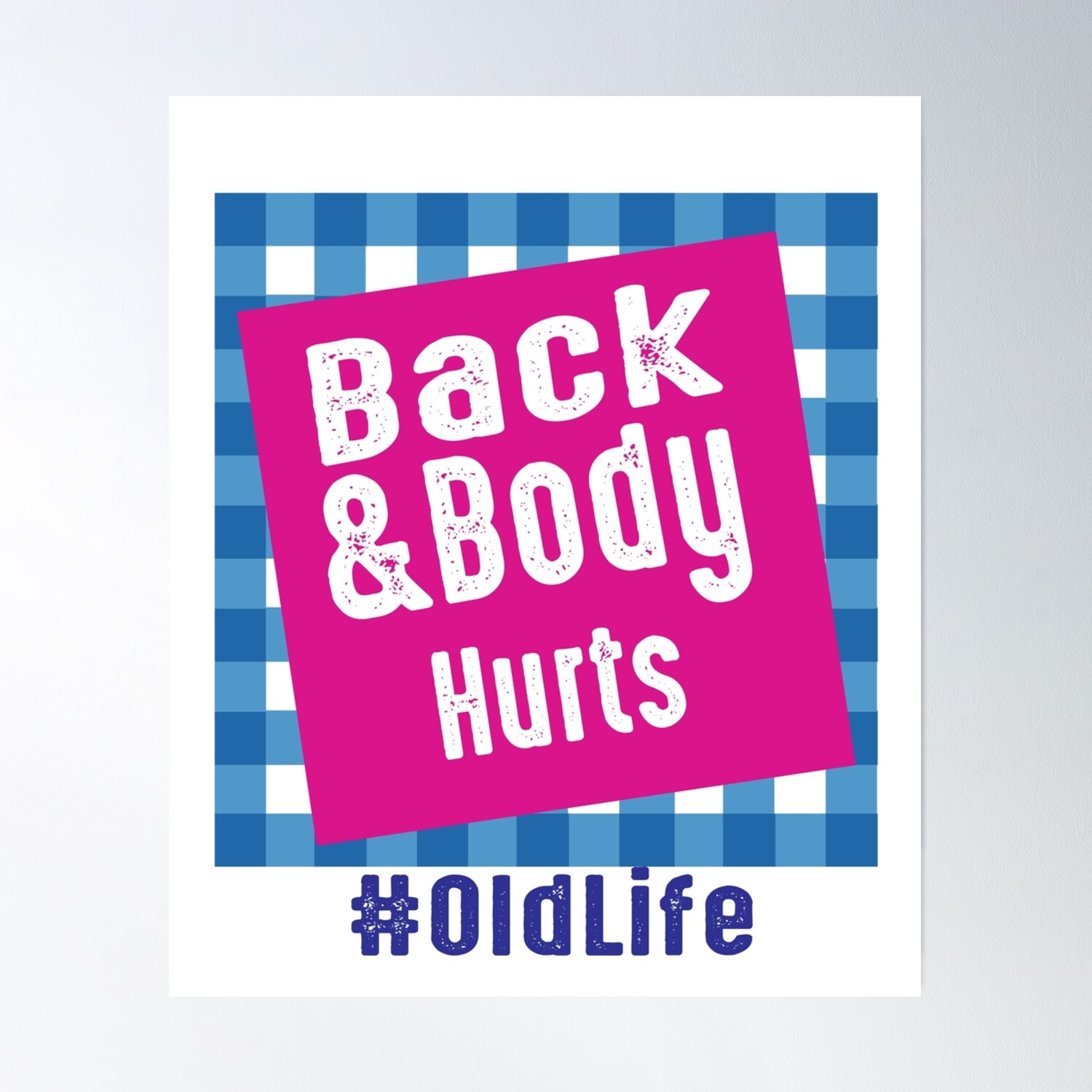 Back & Body Hurts Old Life Funny Quote Poster Wall Art, Modern Wall ...