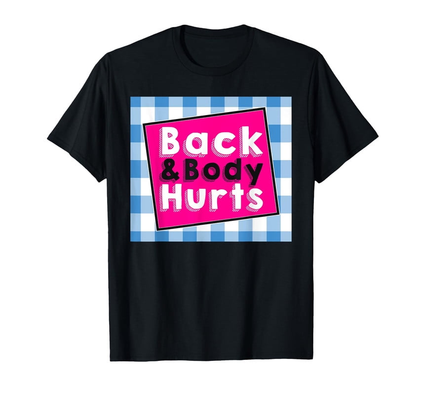 Back Body Hurts Tee Humorous Quote Workout Top Gym T-Shirt - Walmart.com