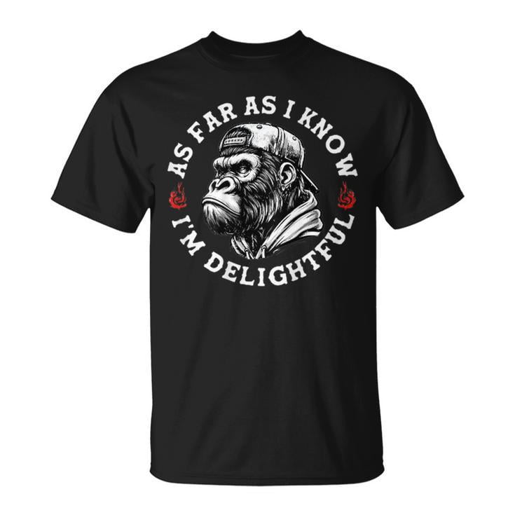 On Back As Far As I Know I'm Delightful Monkey T-Shirt – Funny and ...
