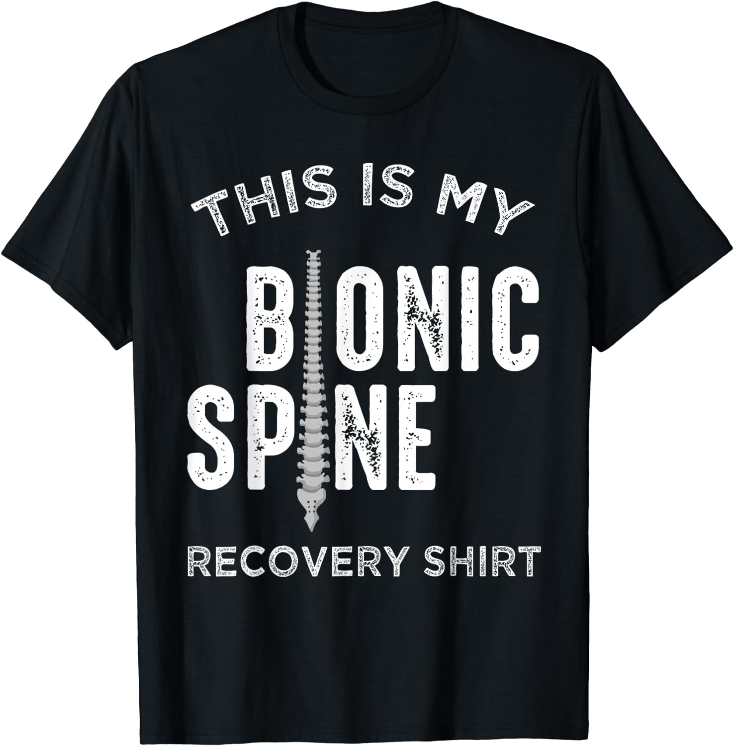 Back Fractured Spinal Fusion Patient This is my Bionic Spine T-Shirt ...