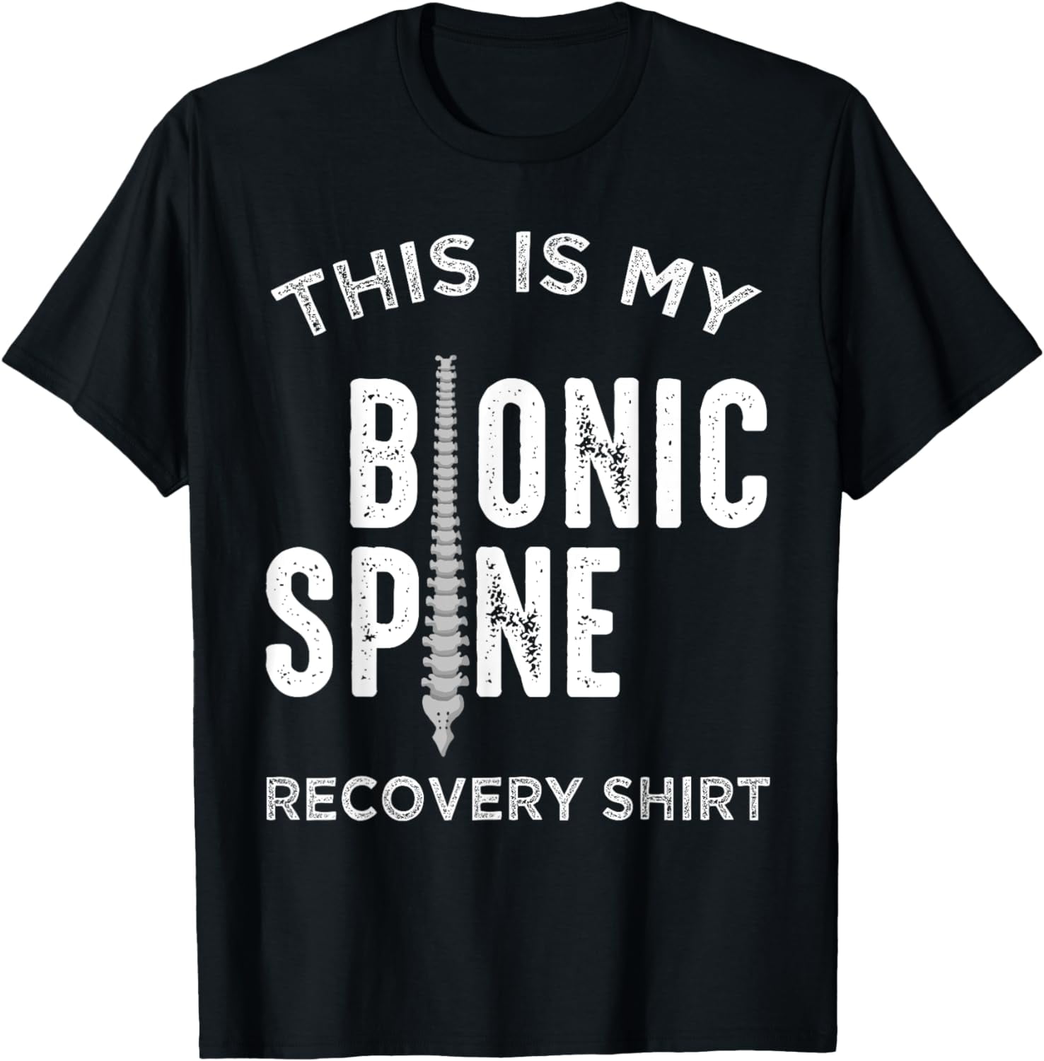 Back Fractured Spinal Fusion Patient This is my Bionic Spine T-Shirt ...