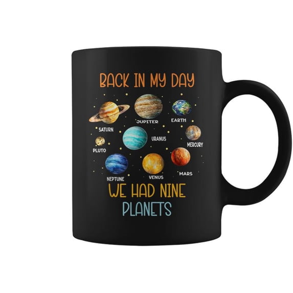 Back In My Day We Had Nine Planets Solar System Astronomy Coffee Mugs ...