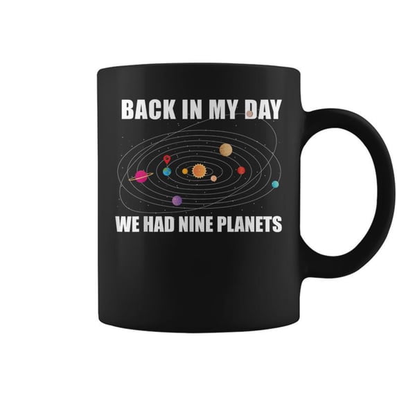 Back In My Day We Had Nine Planets Solar System Meme Coffee Mugs ...