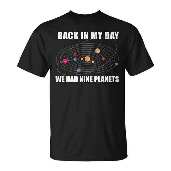 Back In My Day We Had Nine Planets Solar System Meme TShirt - Walmart.com