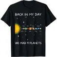 Back In My Day We Had Nine Planets Space Lover Science Astronomy Humor ...
