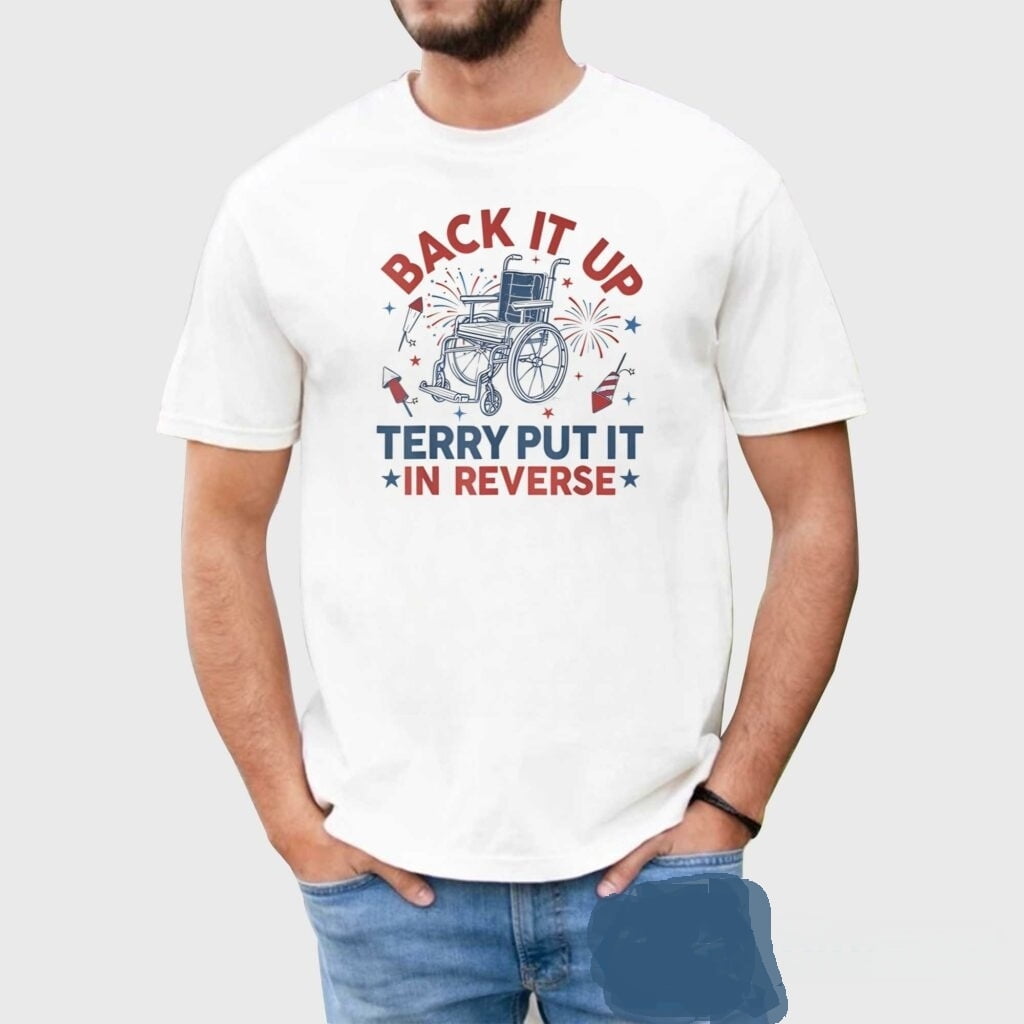 Back It Up Terry Put It In Reverse Firework 4th of July Shirt - Walmart.com