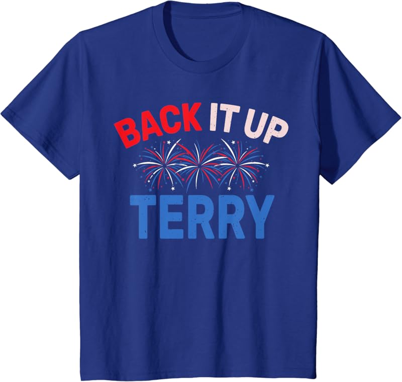 Back It- Up Terry Put It In -Reverse Fireworks 4th -Of July T-Shirt ...