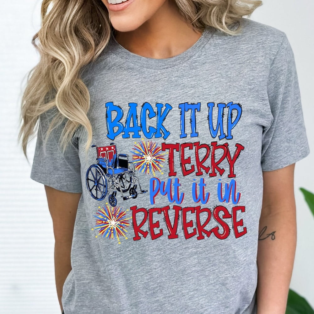 Back It Up Terry Put It In Reverse Shirt, Cute Funny July 4th Shirt ...