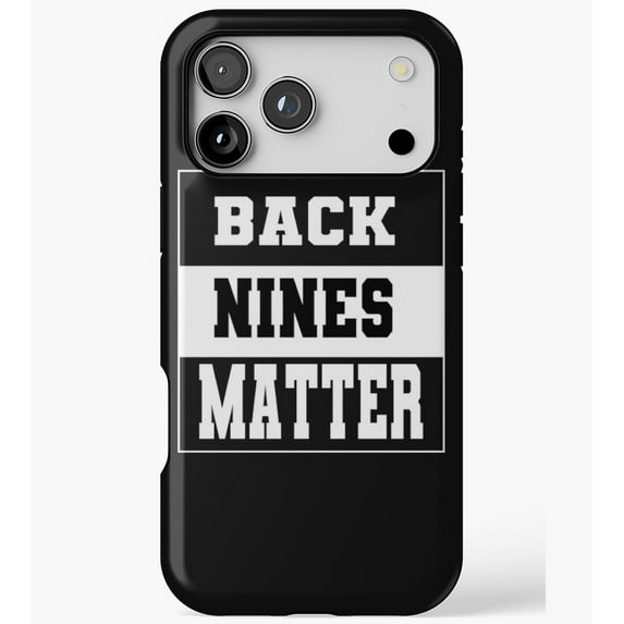 Back Nines Matter, Funny Golf Course and Game Pun H3996 Phone Case for ...