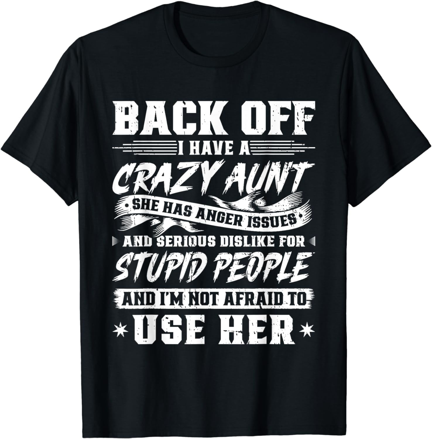 Back Off I Have A Crazy Aunt & I'm Not Afraid To Use Her T-Shirt - Walmart.com