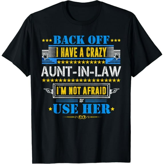 Back Off I Have A Crazy Aunt-In-Law Funny Quote Humor T-Shirt Shirts ...