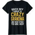 Back Off I Have A Crazy Grandma Funny Grandmother Gift Shirt - Walmart.com