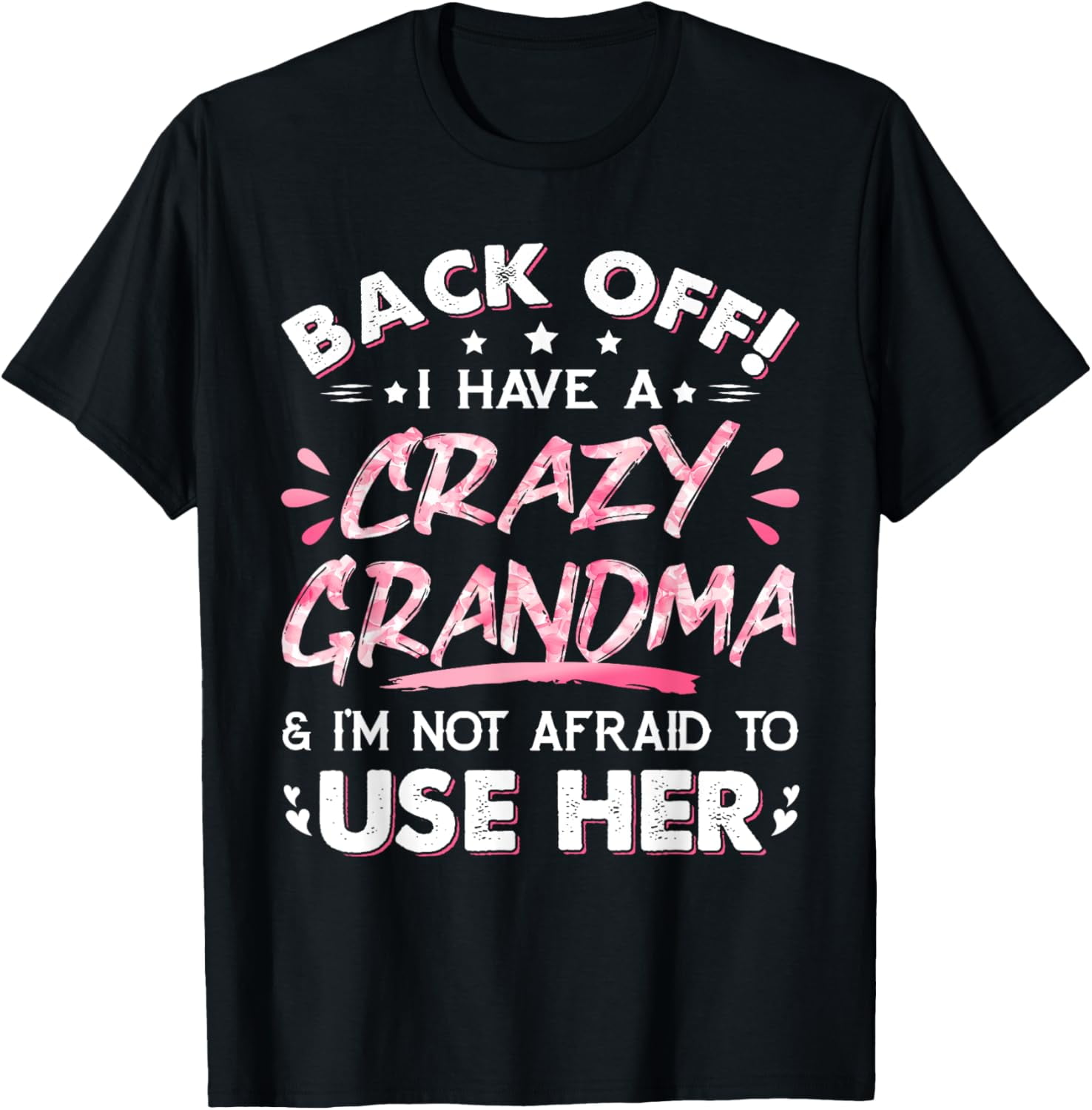 Back Off I Have A Crazy Grandma & I'm Not Afraid To Use Her T-Shirt100% cotton - Walmart.com