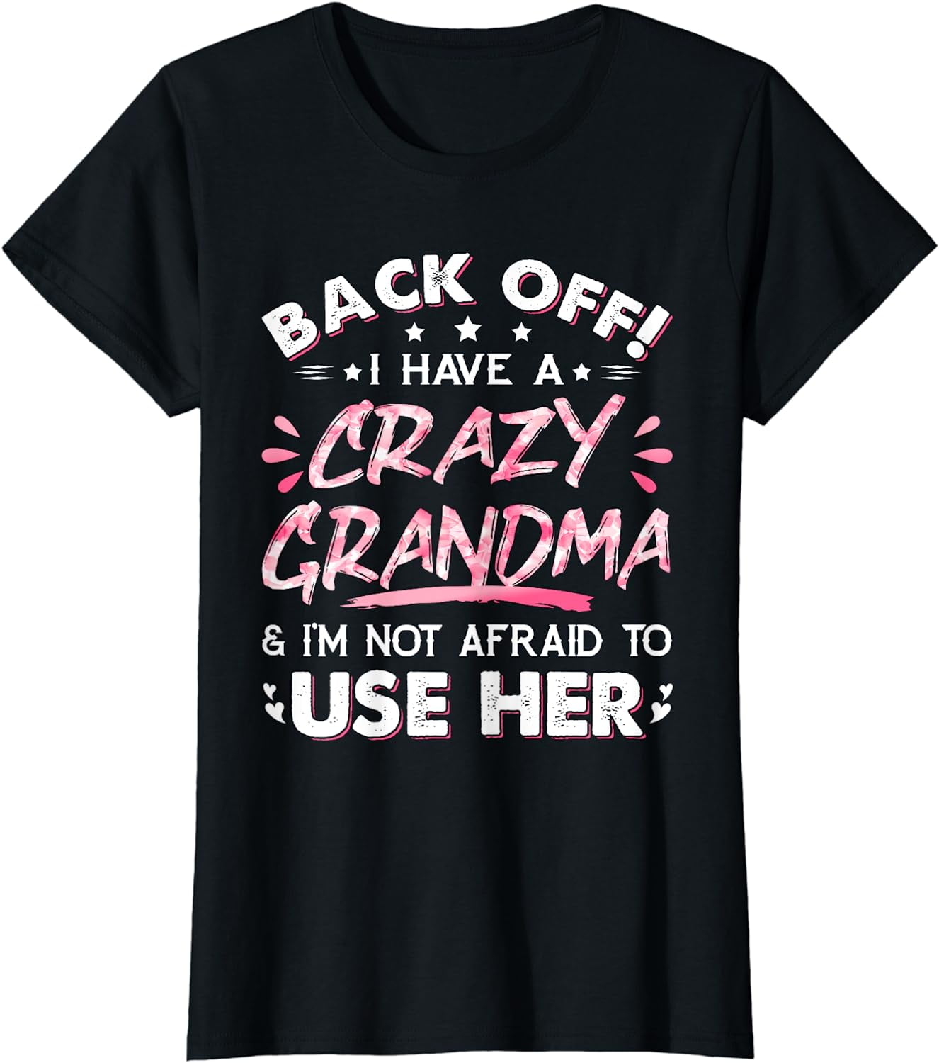 Back Off I Have A Crazy Grandma & I'm Not Afraid To Use Her T-Shirt - Walmart.com