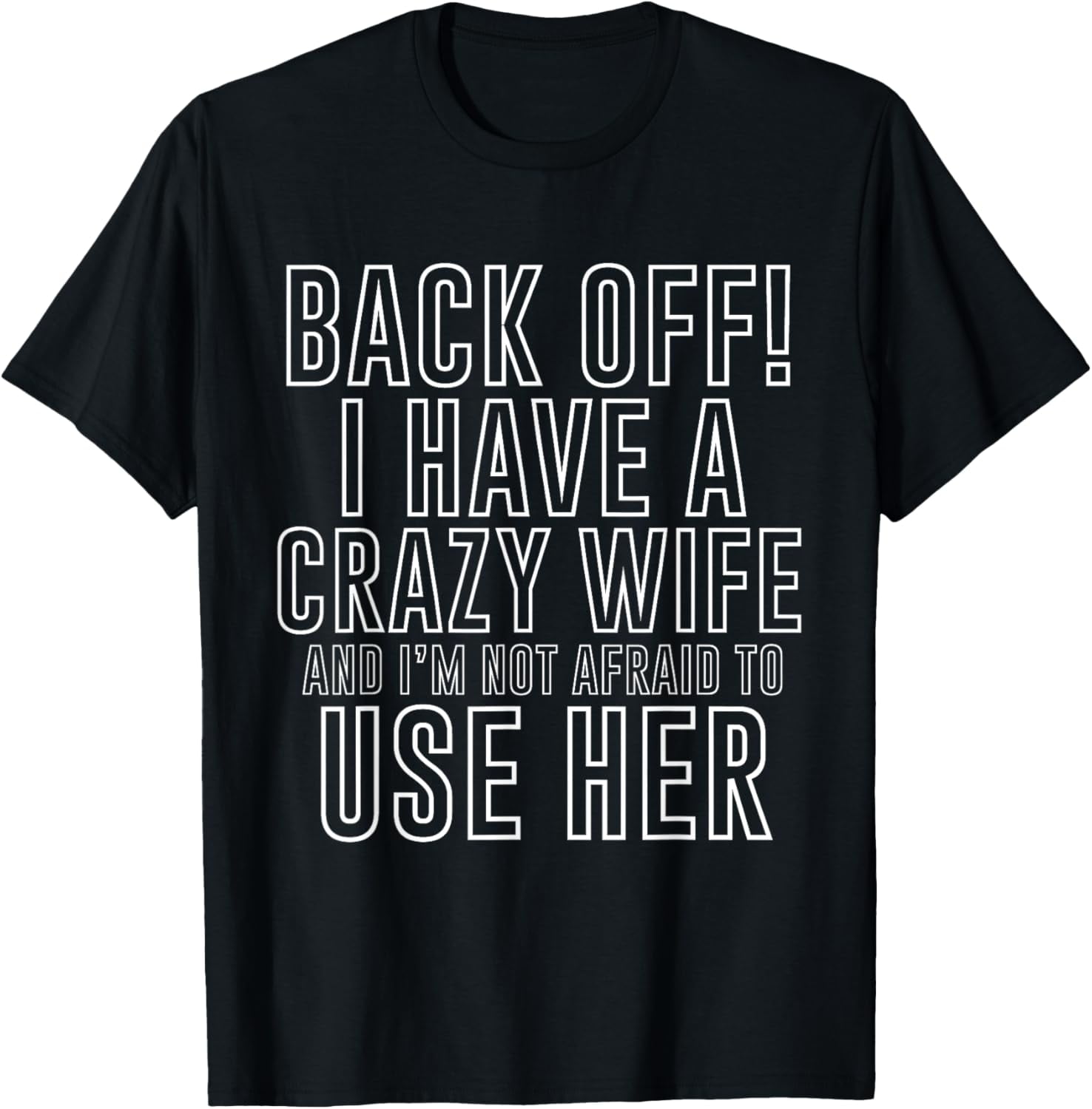 Back Off! I Have A Crazy Wife T-Shirt Funny Marriage Tee T-Shirt ...