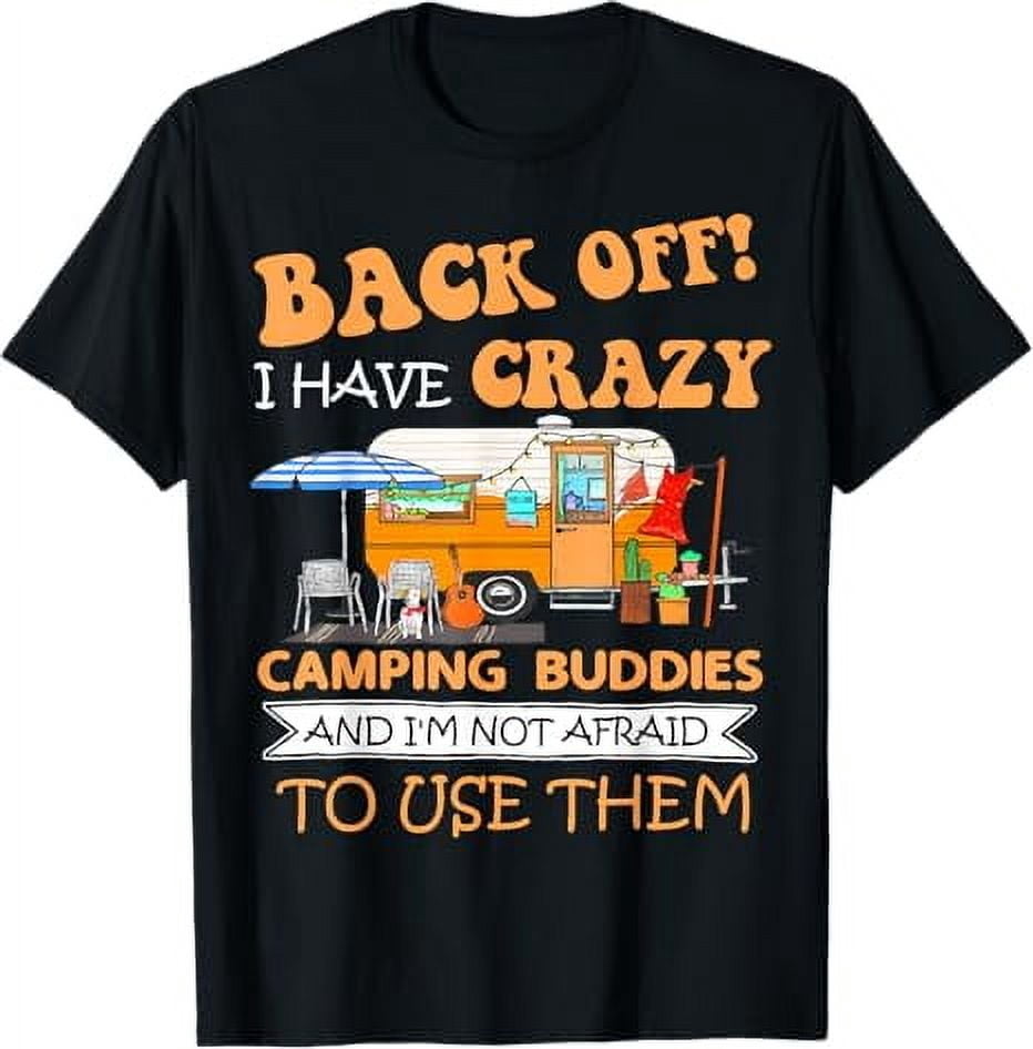 Back Off! I Have Crazy Camping Buddies, Happy Summer Camp T-Shirt ...