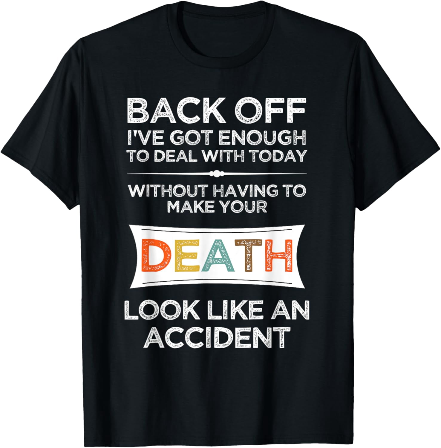 Back Off I've Got Enough To Deal With Today Funny T-Shirt Tee - Walmart.com