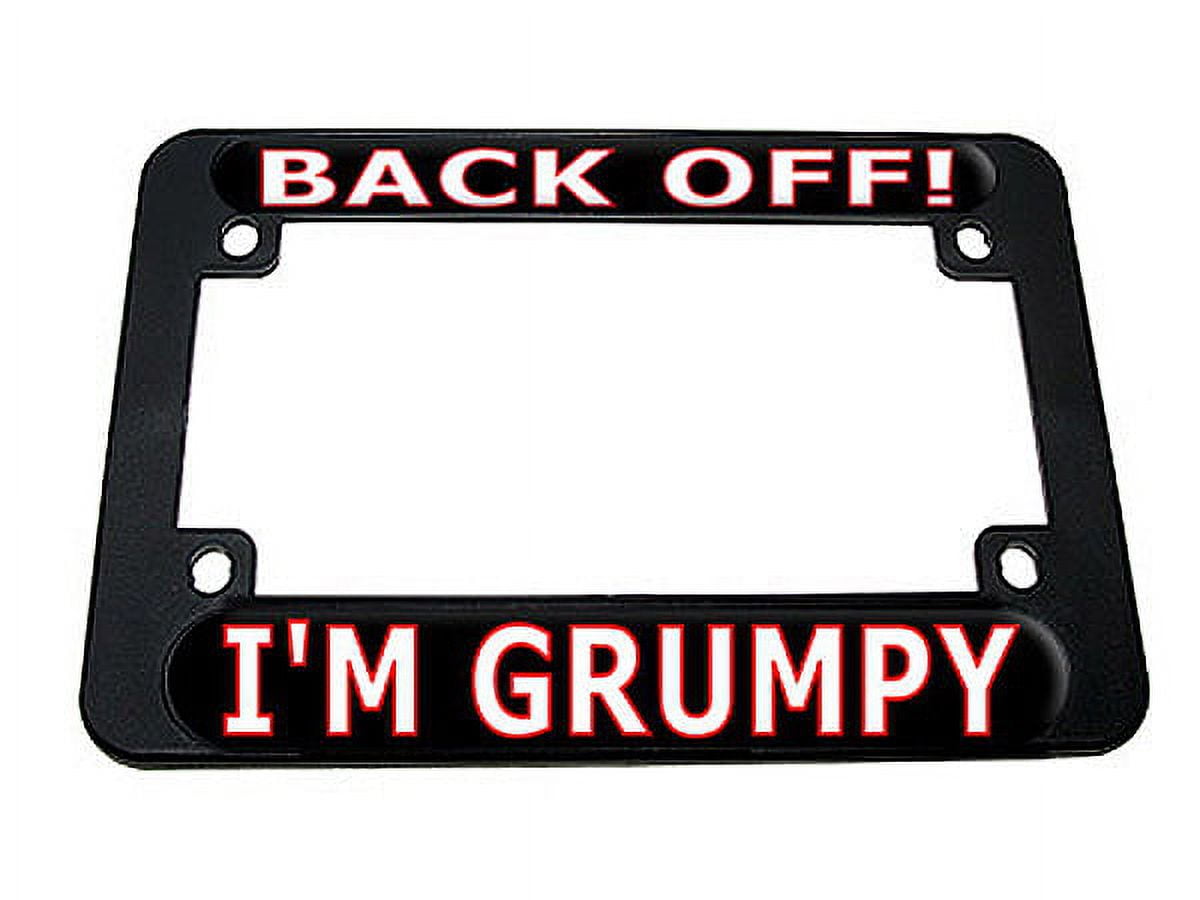Back Off - Tailgaters I'm Grumpy Motorcycle License Plate Frame ...