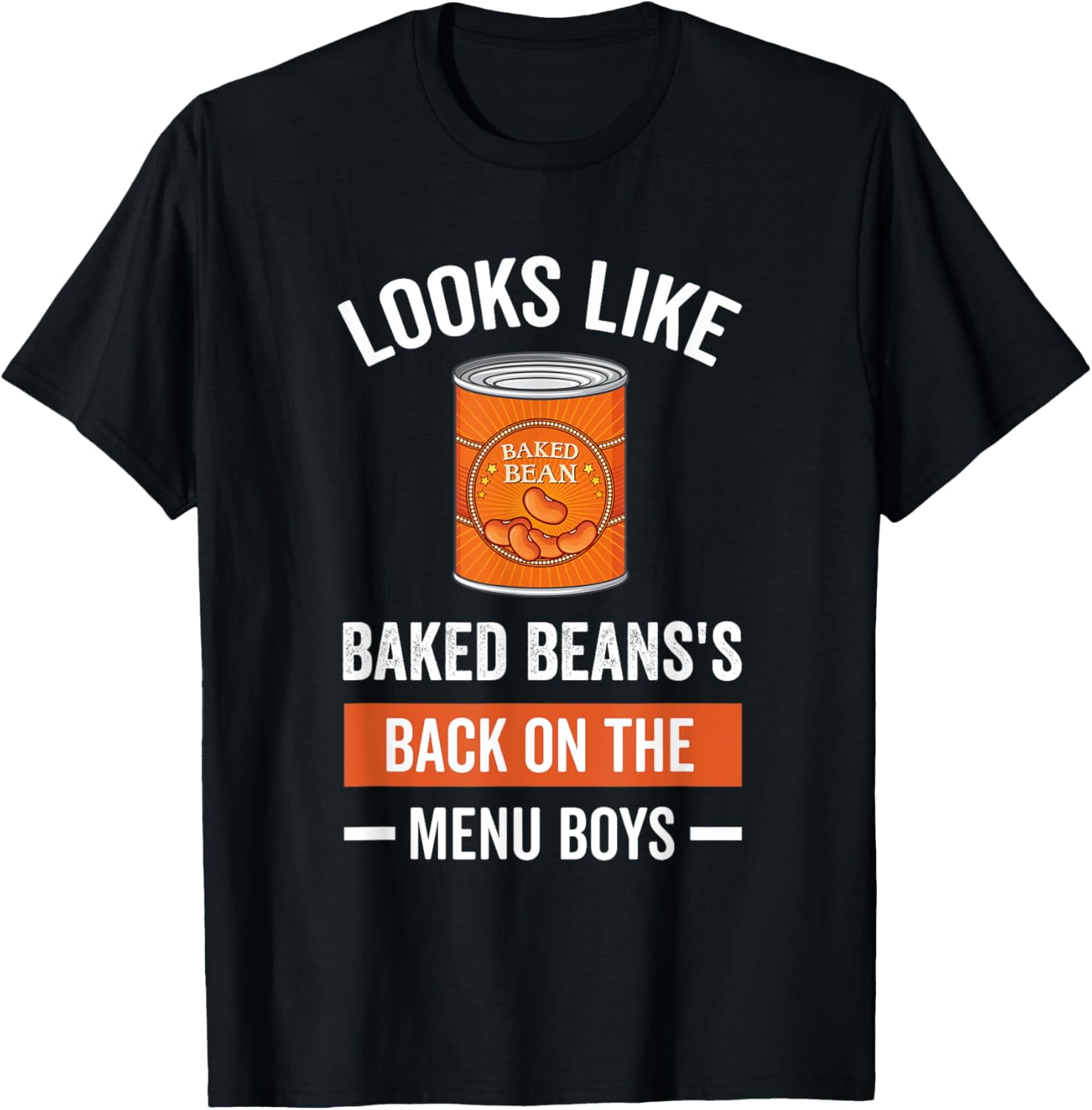 Back On The Menu Boys - Baked Beans T-Shirt men and women can wear ...