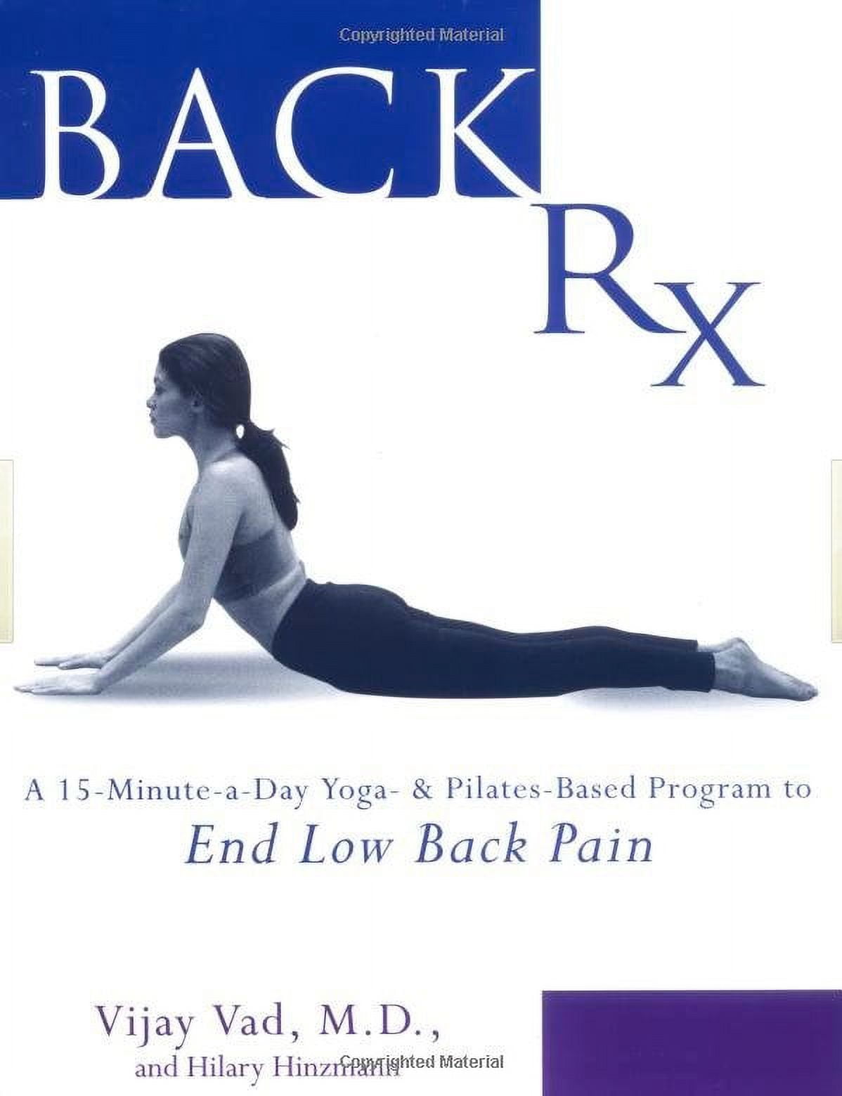 Back RX: A 15-Minute-A-Day Yoga- and Pilates-Based Program to End Low ...