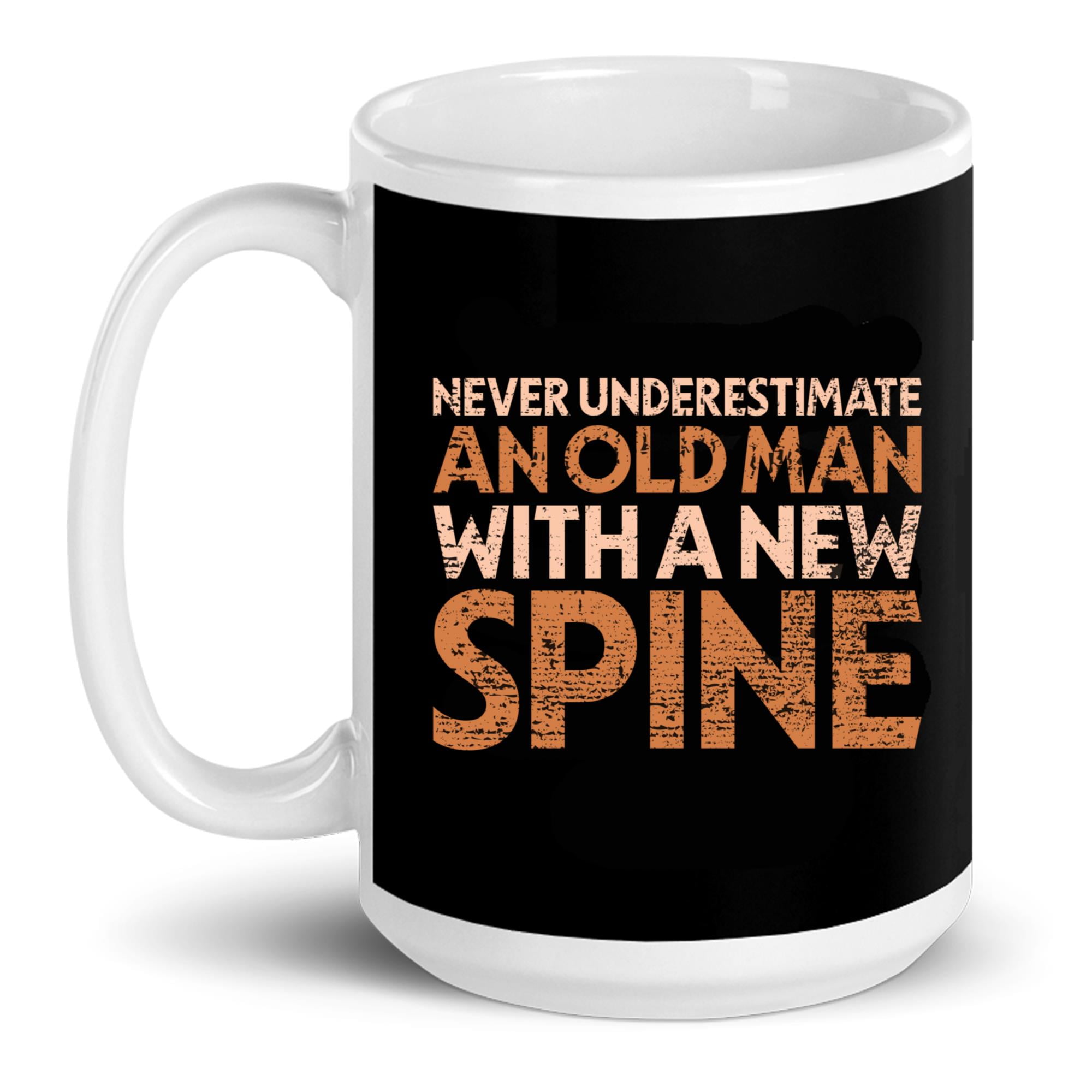 Back Surgery Old Man With A New Spine Spinal Fusion Gift Ceramic Mug ...