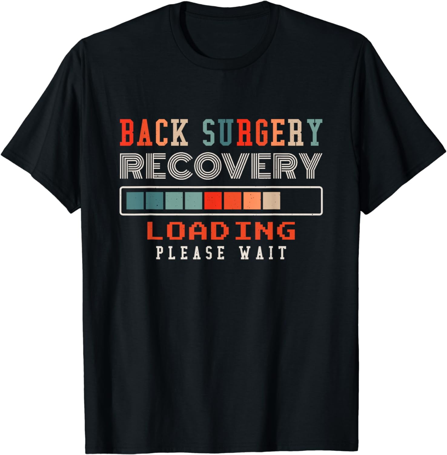 Back Surgery Recovery Loading Please Wait, Spinal Surgery Cotton T ...