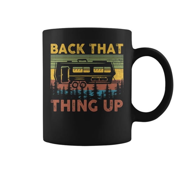 Back That Thing Up Funny Rv Camping Camper Coffee Mugs - Walmart.com