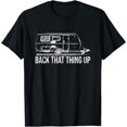 Back That Thing Up Funny Trailer Camping Shirt RV Camper T-Shirt ...