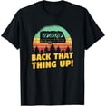 Back That Thing Up Rv Camping Quote For A Camper T Shirt - Walmart.com