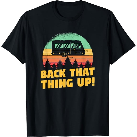 Back That Thing Up Rv Camping Quote For A Camper T Shirt - Walmart.com