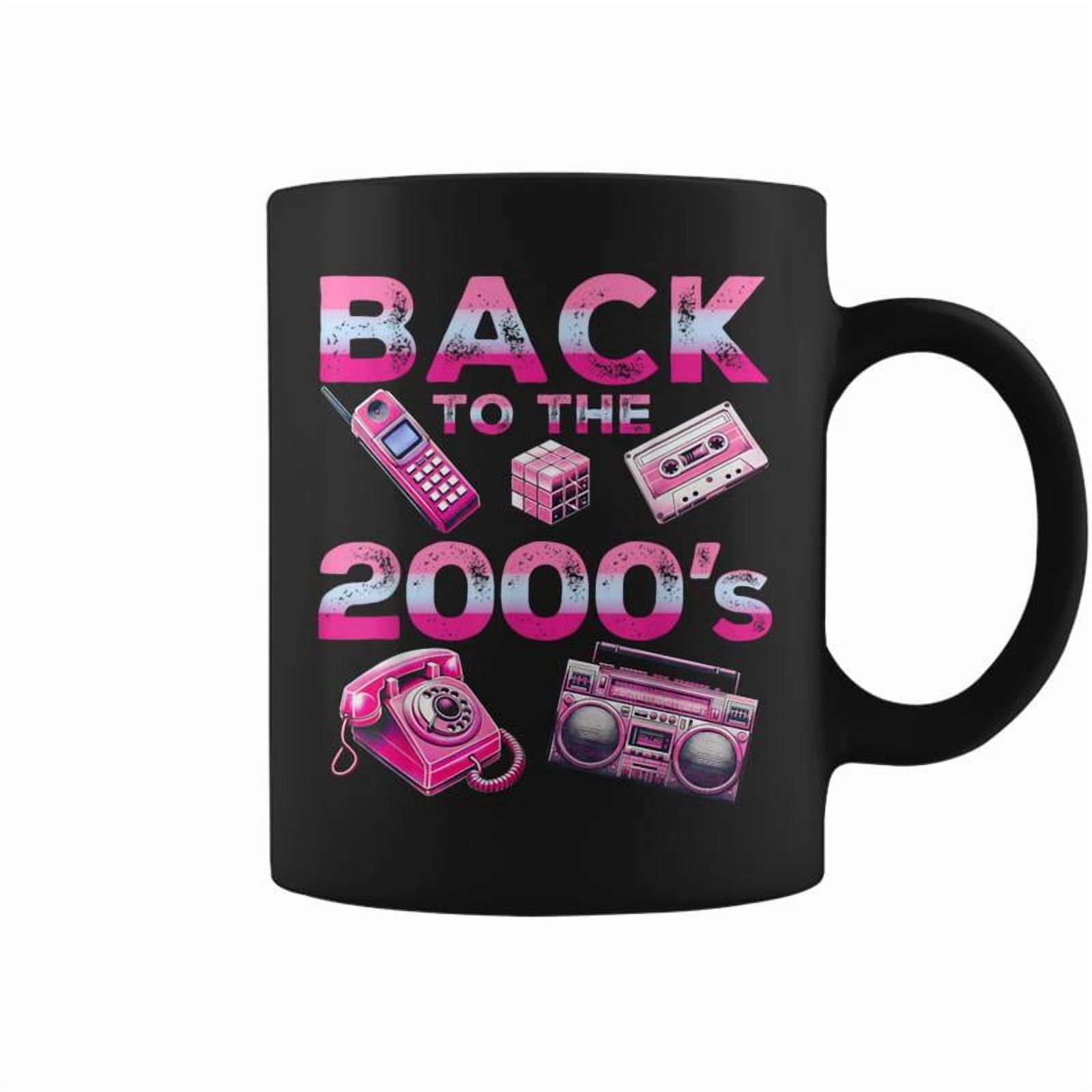 Back To 2000'S 2000S Style 2000S Retro Party Coffee Mug - Walmart.com